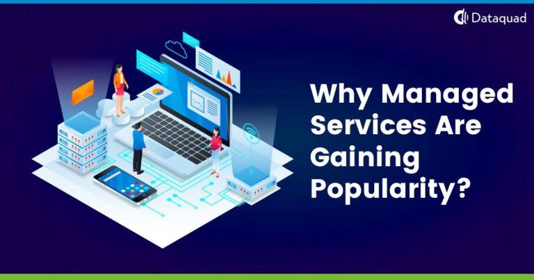 Why Managed Services Are Gaining Popularity?